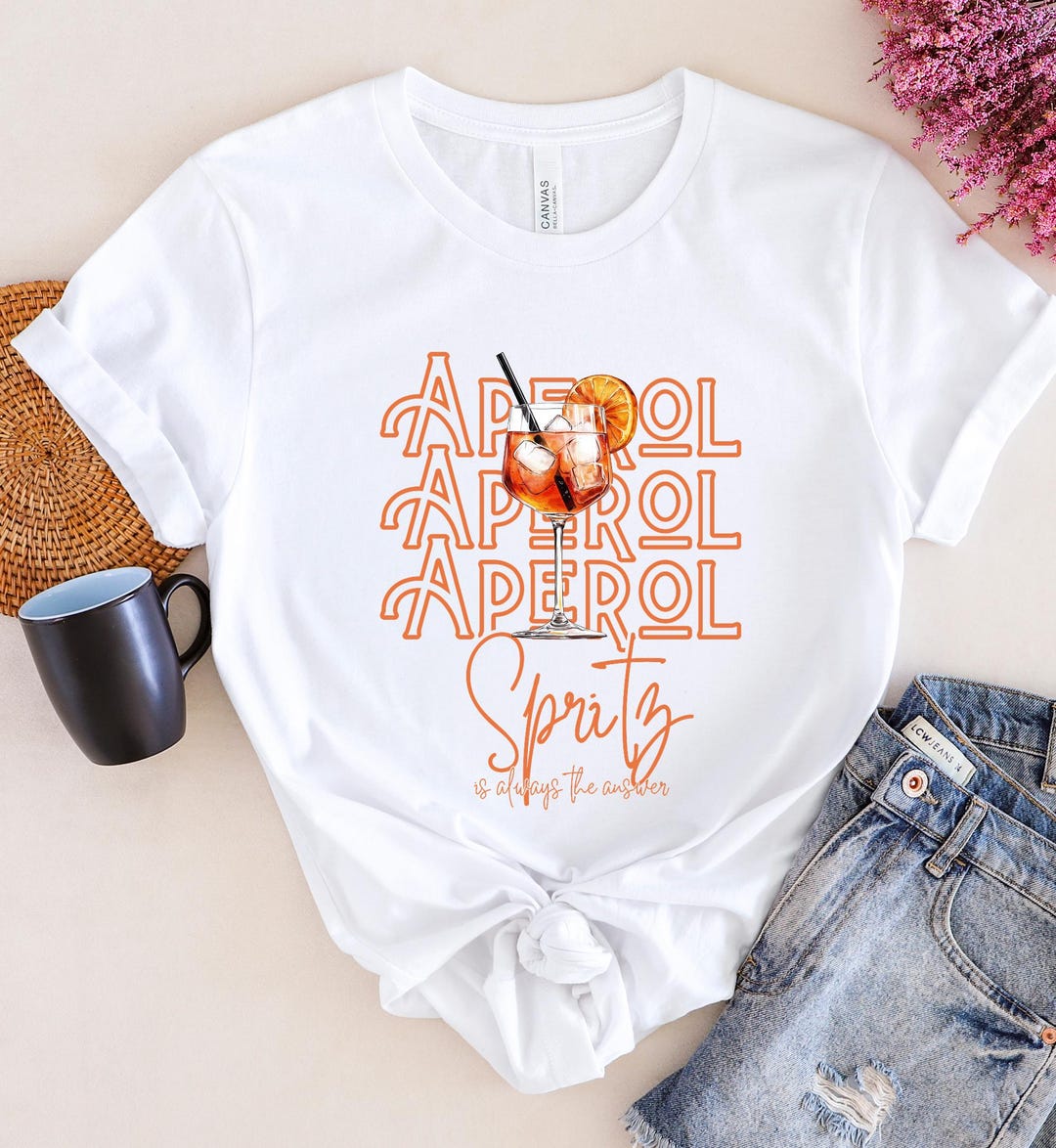 Aperol Spritz is Always the Answer T-shirt • Aperol Tshirt • Alcohol ...