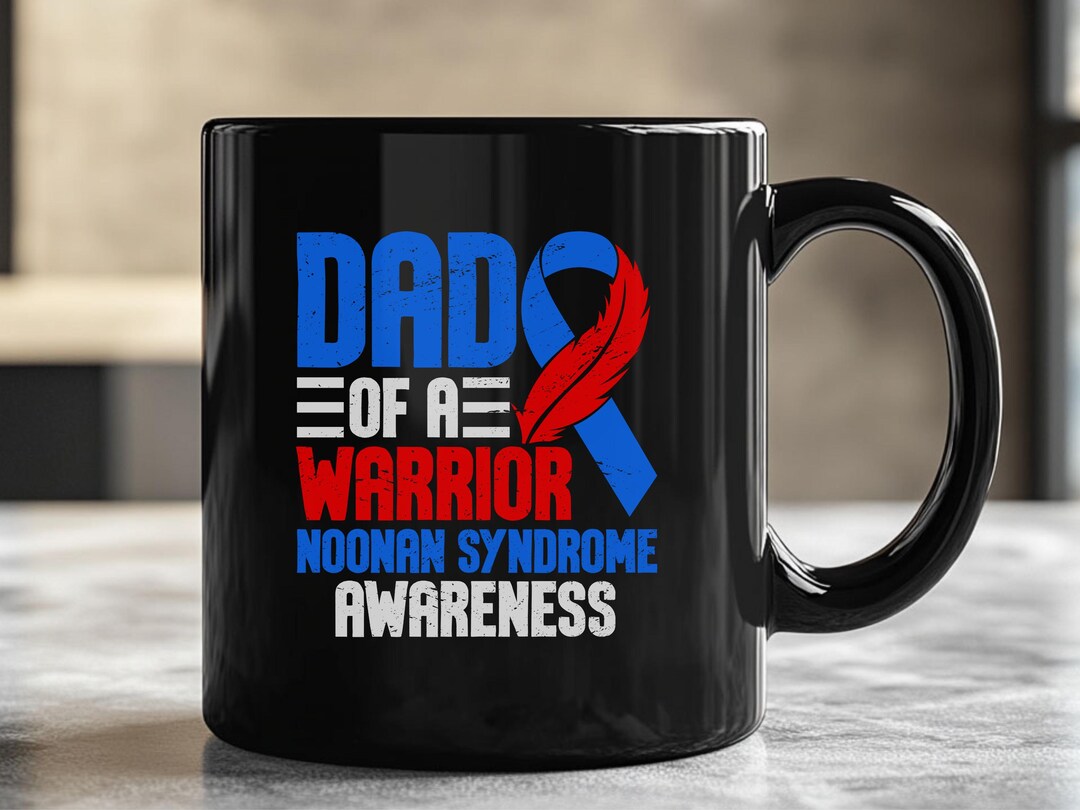 Dad of A Warrior, Noonan Syndrome Mug | Noonan Syndrome Awareness Mug ...