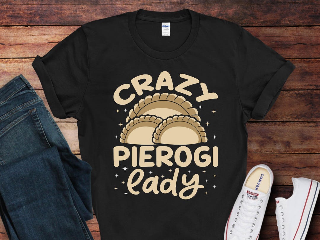 Crazy Pierogi Lady T-shirt | Funny Pierogi Tee | Gift for Pierogi ...