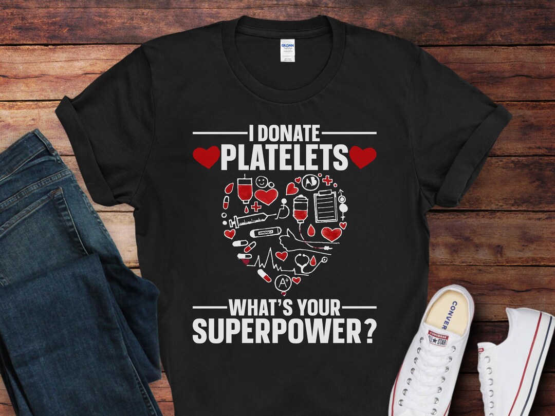 I Donate Platelets, What's Your Superpower T-shirt | Funny Blood Donor ...