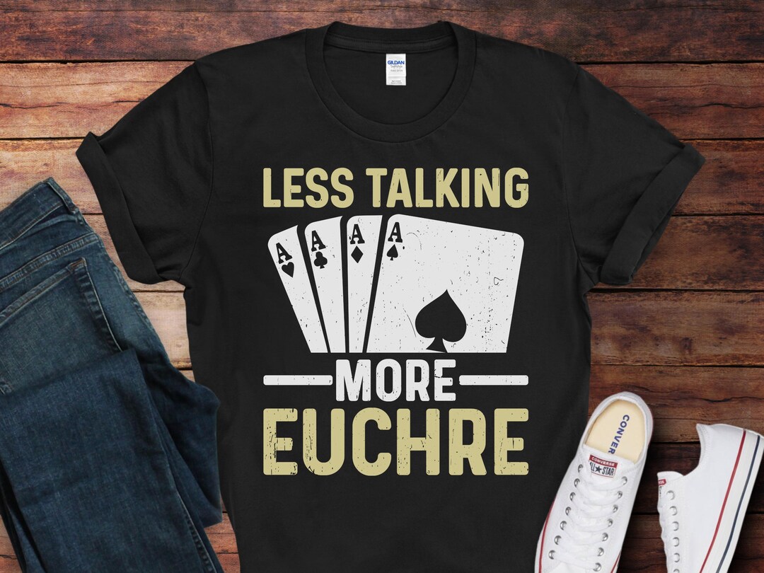Less Talking More Euchre Shirt | Funny Card Game Lover Tee | Gift for ...