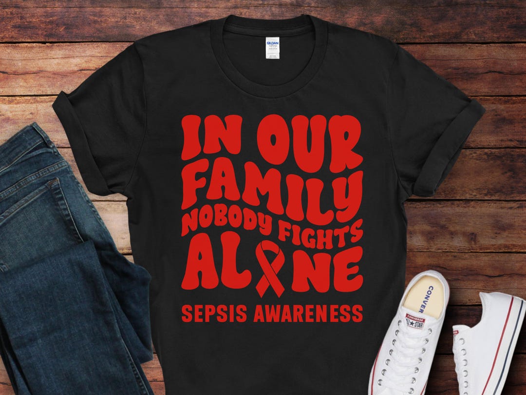 In Our Family Nobody Fights Alone, Sepsis T-shirt | Sepsis Awareness ...