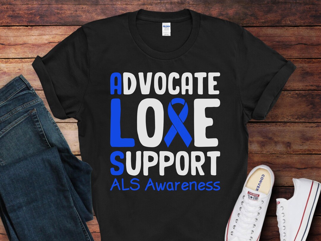 Advocate Love Support, ALS Awareness T-shirt | Motor Neuron Disease ...