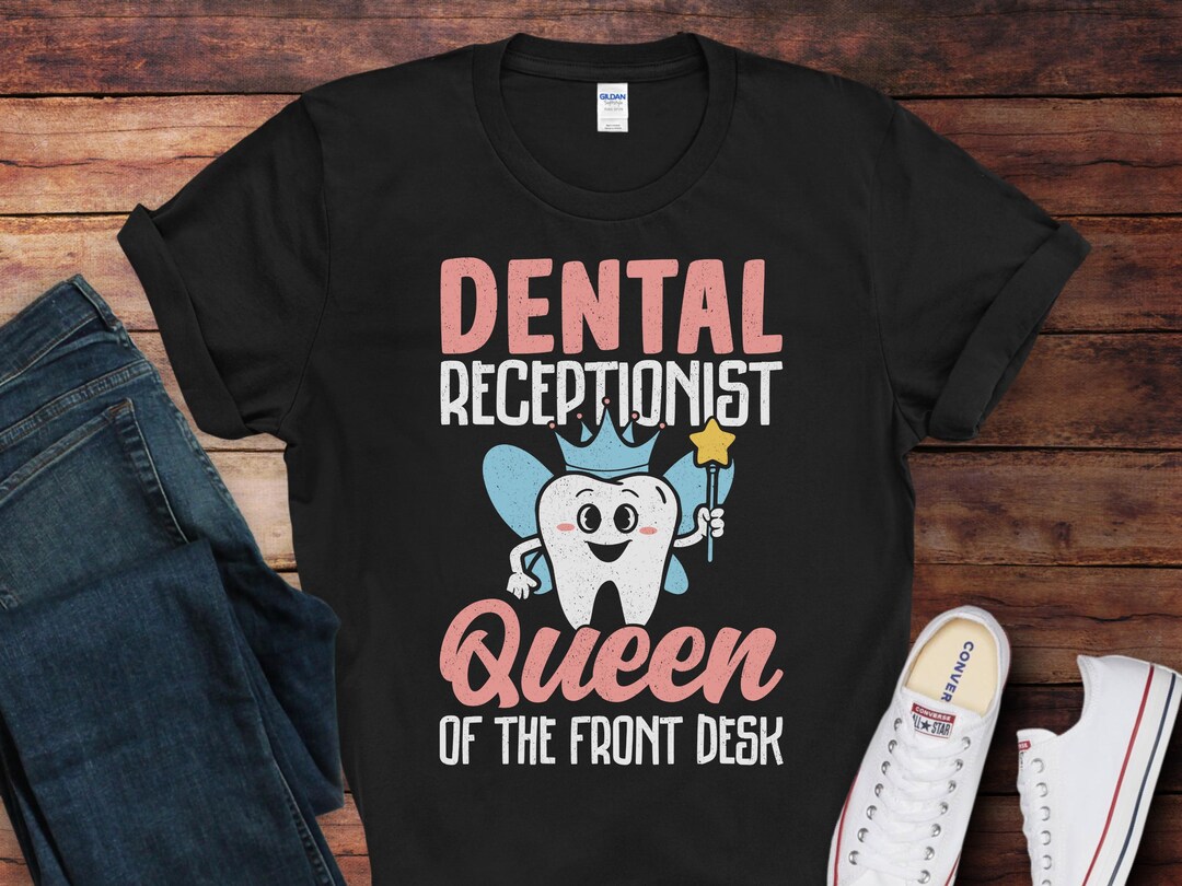 Queen of Front Desk, Dental Receptionist T-shirt | Funny Dental ...