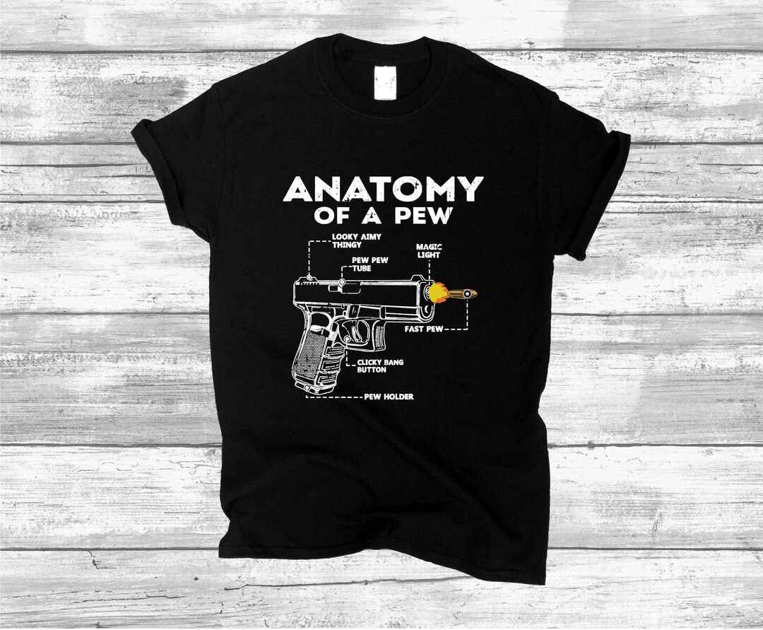 Anatomy of a Pew T Shirt, Gun Owner Gift, Weapon Lover Tee - Etsy Australia
