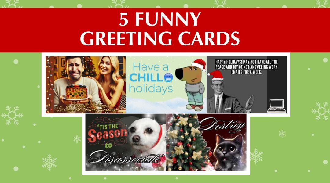 5 Printable Funny Christmas Meme Greeting Cards Unhinged Edition for ...