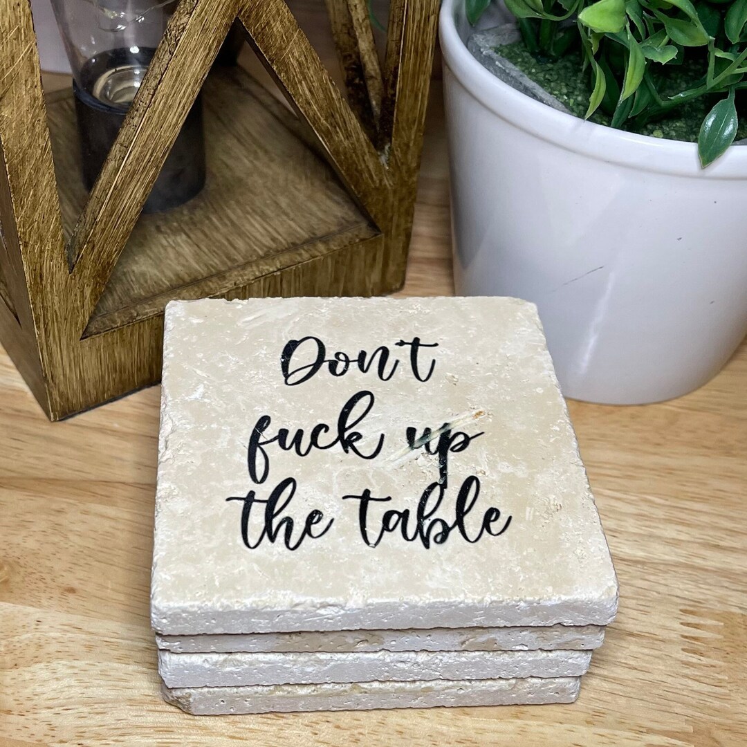Don't Fuck up the Table Premium Natural Stone Coasters, Snarky Coasters ...