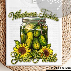 Whatever Tickles Your Pickle for Sublimation, Waterslide, DTF, DTG ...