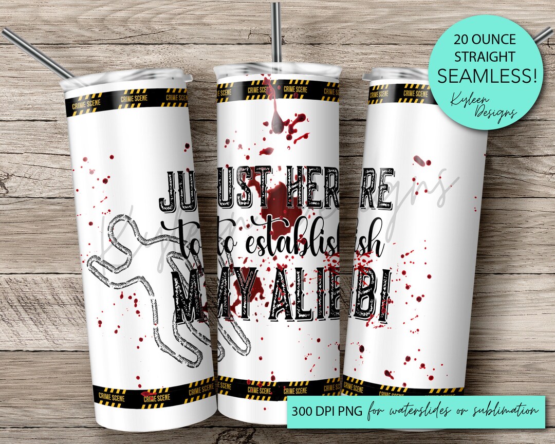 SEAMLESS Just Here to Establish Alibi 20 Ounce Tumbler Wrap for ...