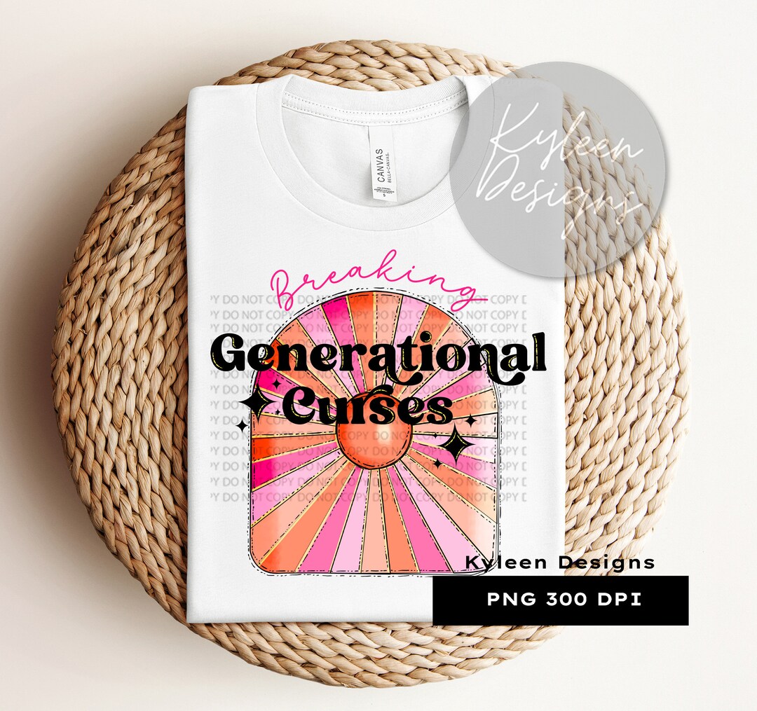 Breaking Generational Curses High Res 300 Dpi PNG Digital File for ...