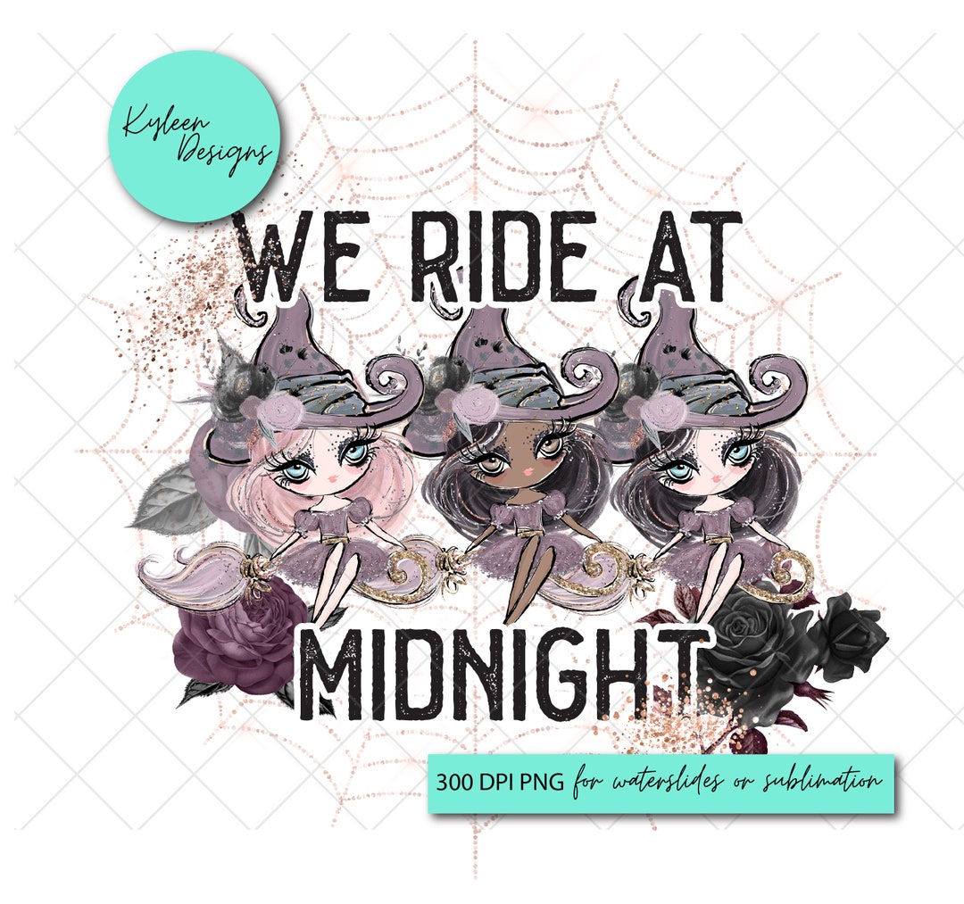 We Ride at Midnight for Sublimation, Waterslide High Res PNG Digital ...