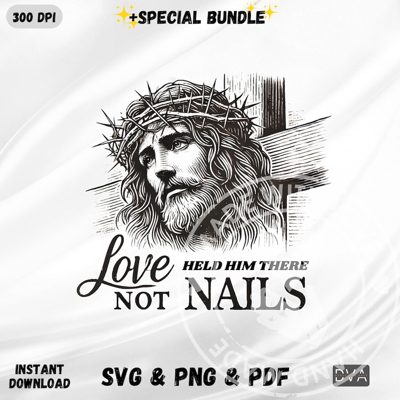 Love Held Him There Not Nails PNG SVG, Jesus Christ Drawing, Easter ...