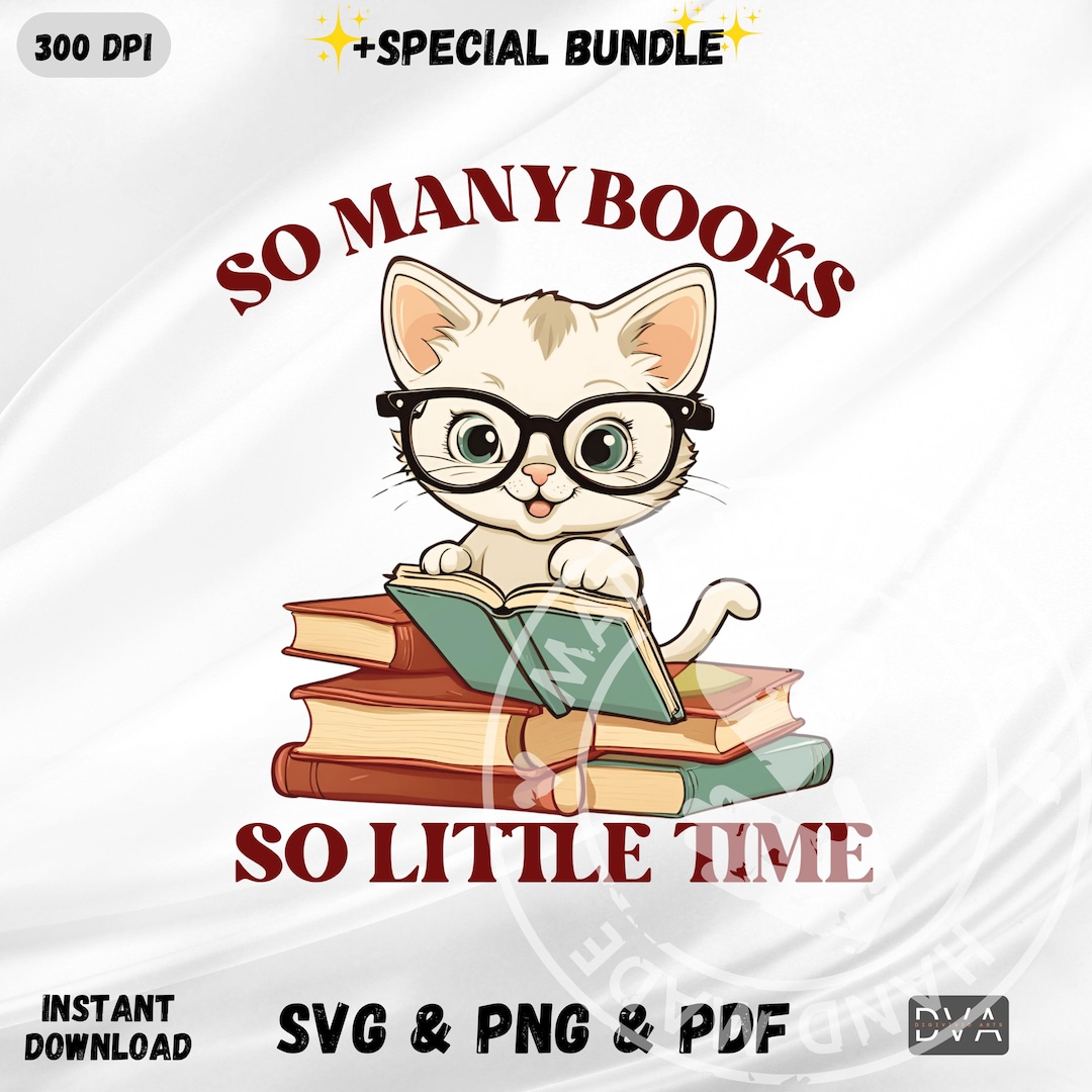 So Many Books so Little Time PNG SVG, Cute Kitten With Books ...