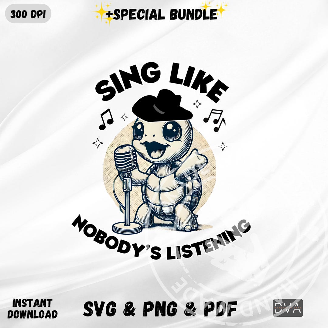 Sing Like Nobody's Listening PNG SVG, Cute Turtle Drawing, Motivational ...