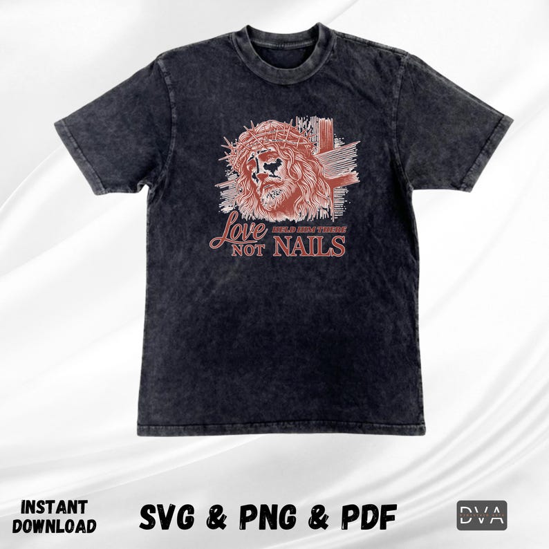 Love Held Him There Not Nails PNG SVG, Jesus Christ Drawing, Easter ...
