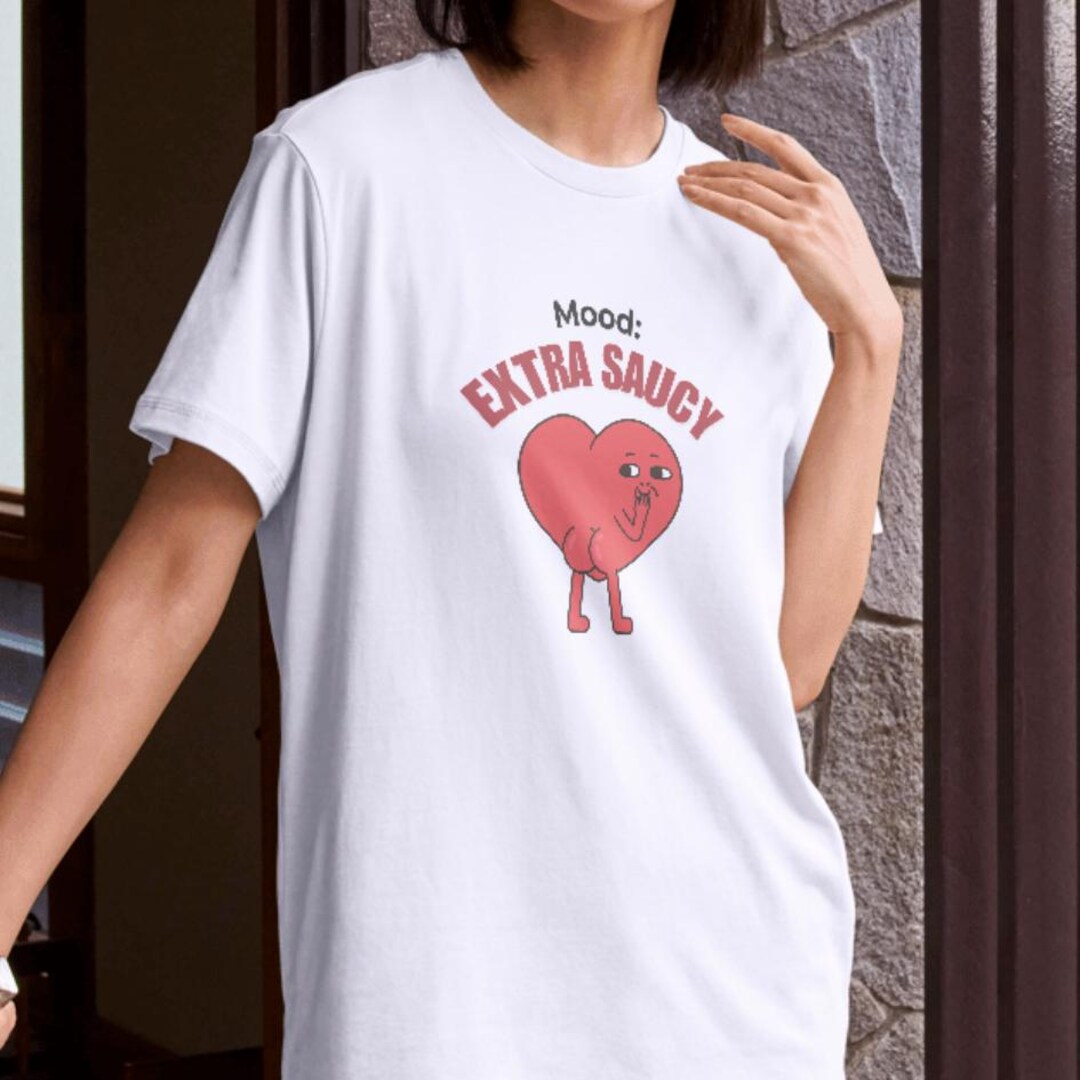 Mood Extra Saucy Tee, Comfort Colors Funny Graphic Tshirt, Men Women ...