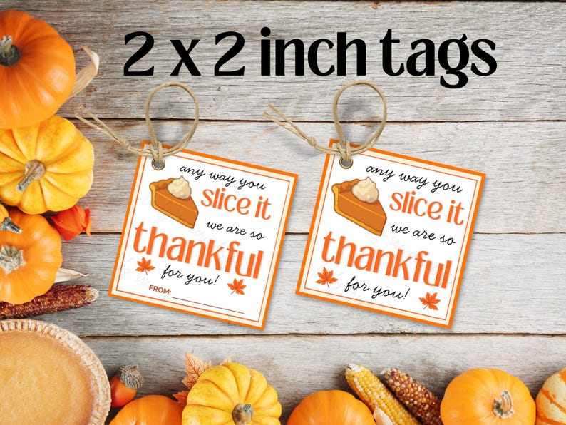 Thanksgiving Tags Printable, Any Way You Slice It We Are so Thankful ...