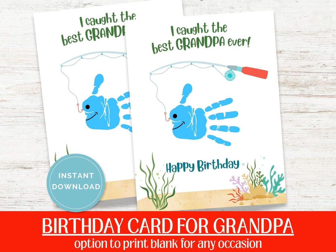 Grandpa Fish Handprint Art Printable Happy Birthday Card I Caught the ...