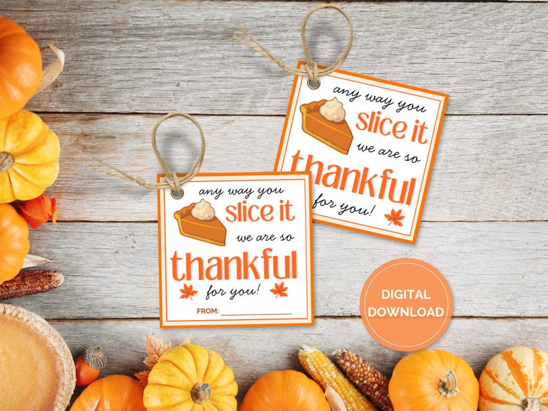 Thanksgiving Tags Printable, Any Way You Slice It We Are so Thankful ...