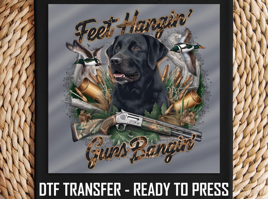 Feet Hangin Guns Bangin DTF Transfer, Hunting Lab Dog Design With Ducks ...