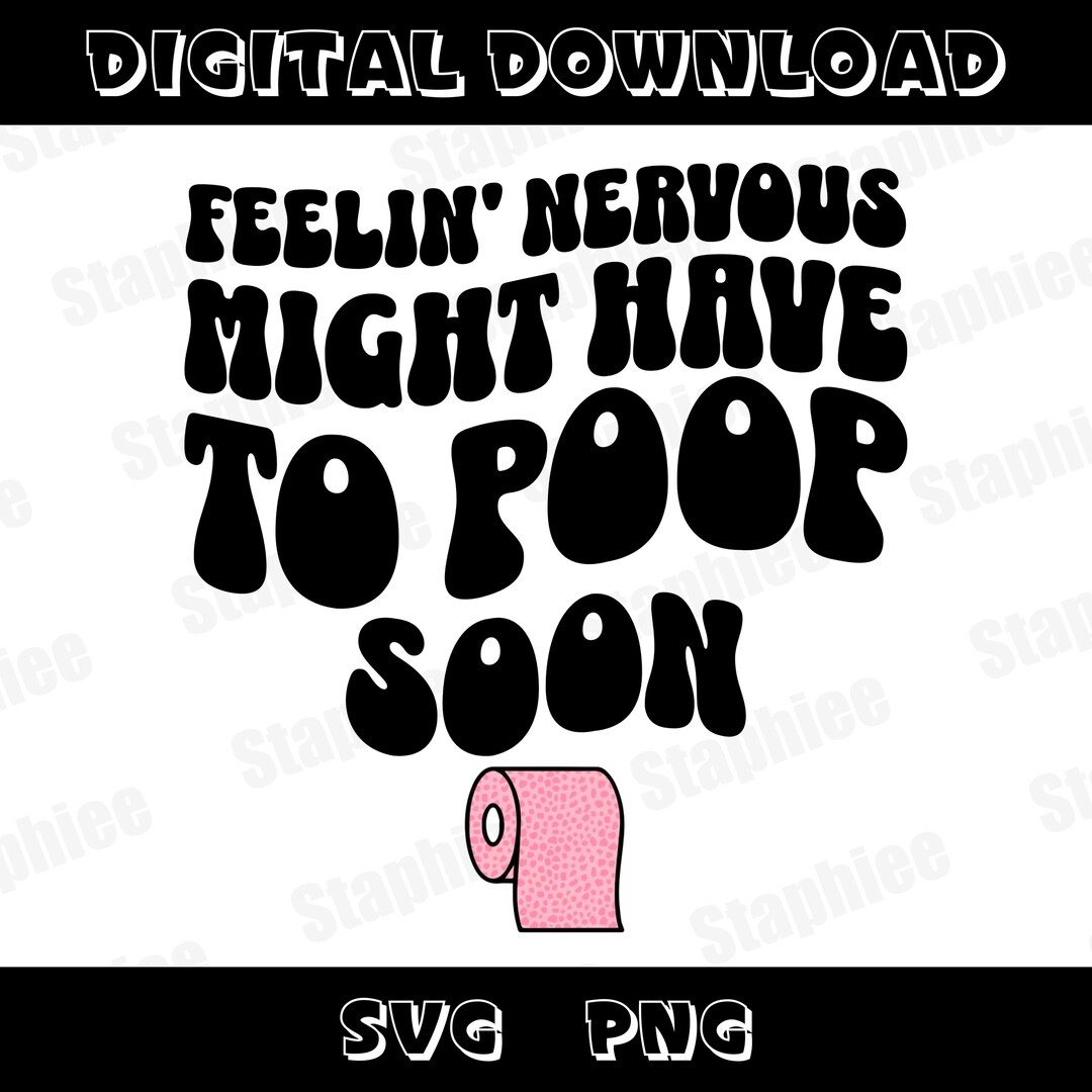 Feeling Nervous Might Have to Poop SVG PNG, Hilarious Poop Meme Png ...