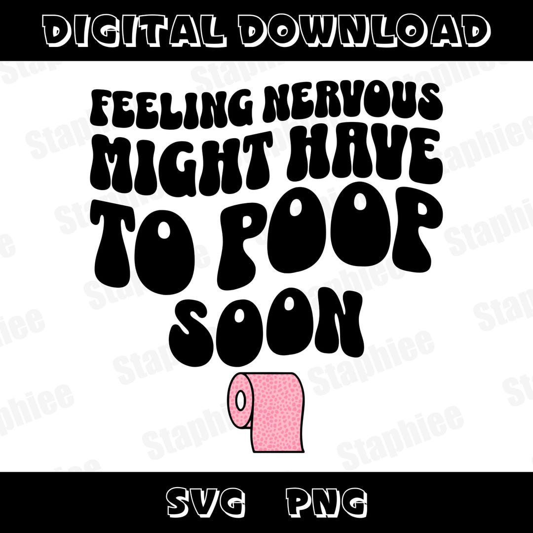 Feeling Nervous Might Have to Poop SVG PNG, Hilarious Poop Meme Png ...