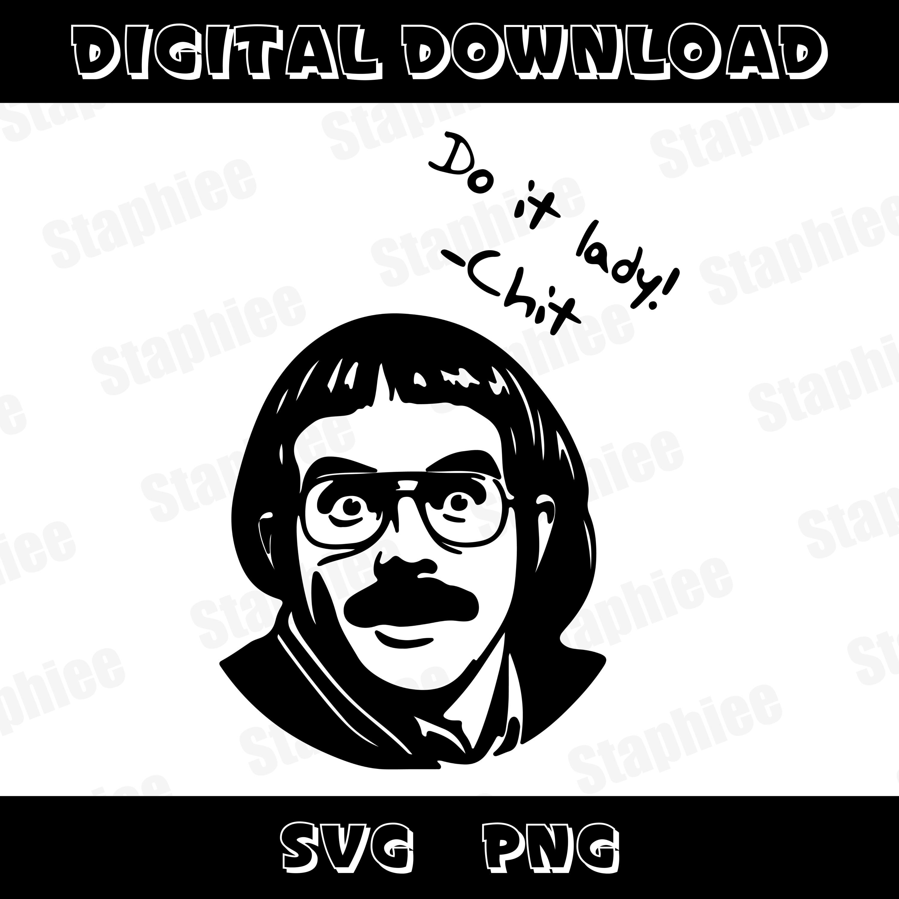 Do It Lady Chit SVG PNG, Viral Tiktok Quote Png, Humor Meme Gift Shirt ...