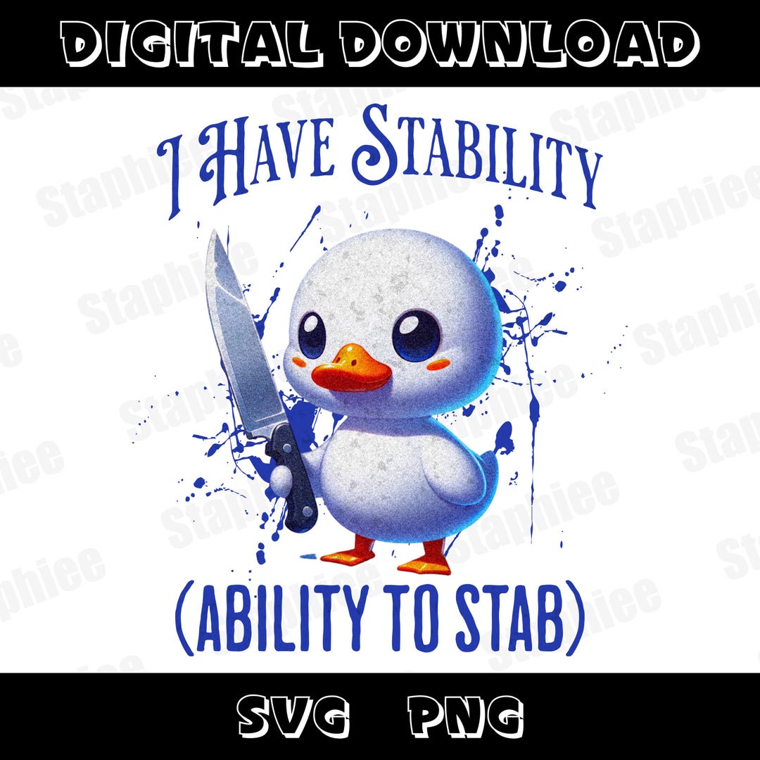 I Have Stability Ability to Stab SVG PNG, Funny Duck Sarcastic ...