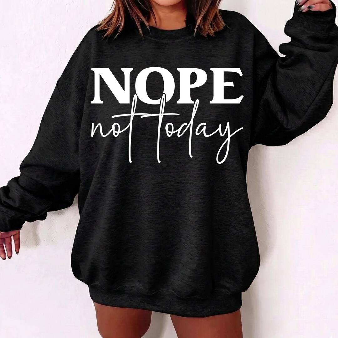 Nope Not Today SVG PNG, Tomorrow Either Sleeve Sweatshirt, Retro 80s ...