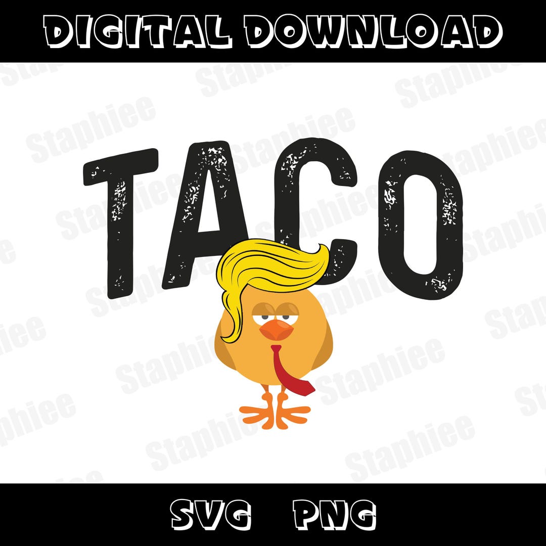 Taco Trump Always Chickens Out PNG SVG, TACO Chicken Shirt, Protest ...