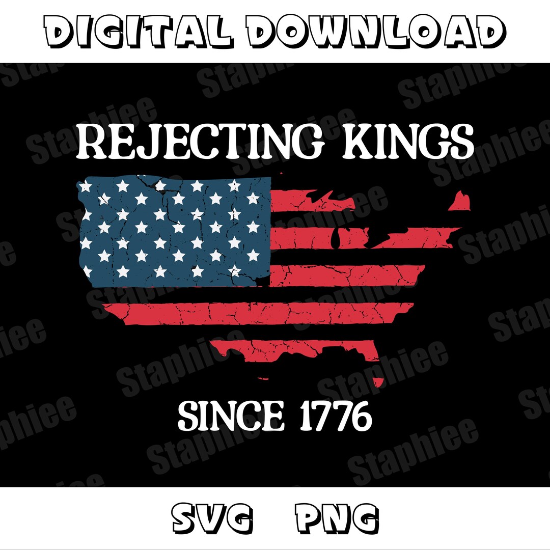 Rejecting Kings Since 1776 Protest SVG PNG, Pro Democracy Shirt, Anti ...