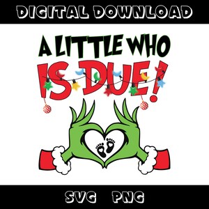 A Little Who is Due SVG PNG Christmas Pregnancy Announcement, Grinchmas ...