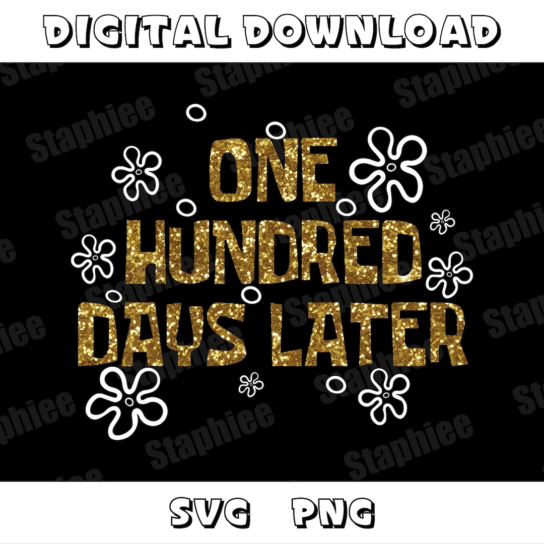 One Hundred Days Later 100 Days of School SVG PNG, 100 Days Later, 100 ...