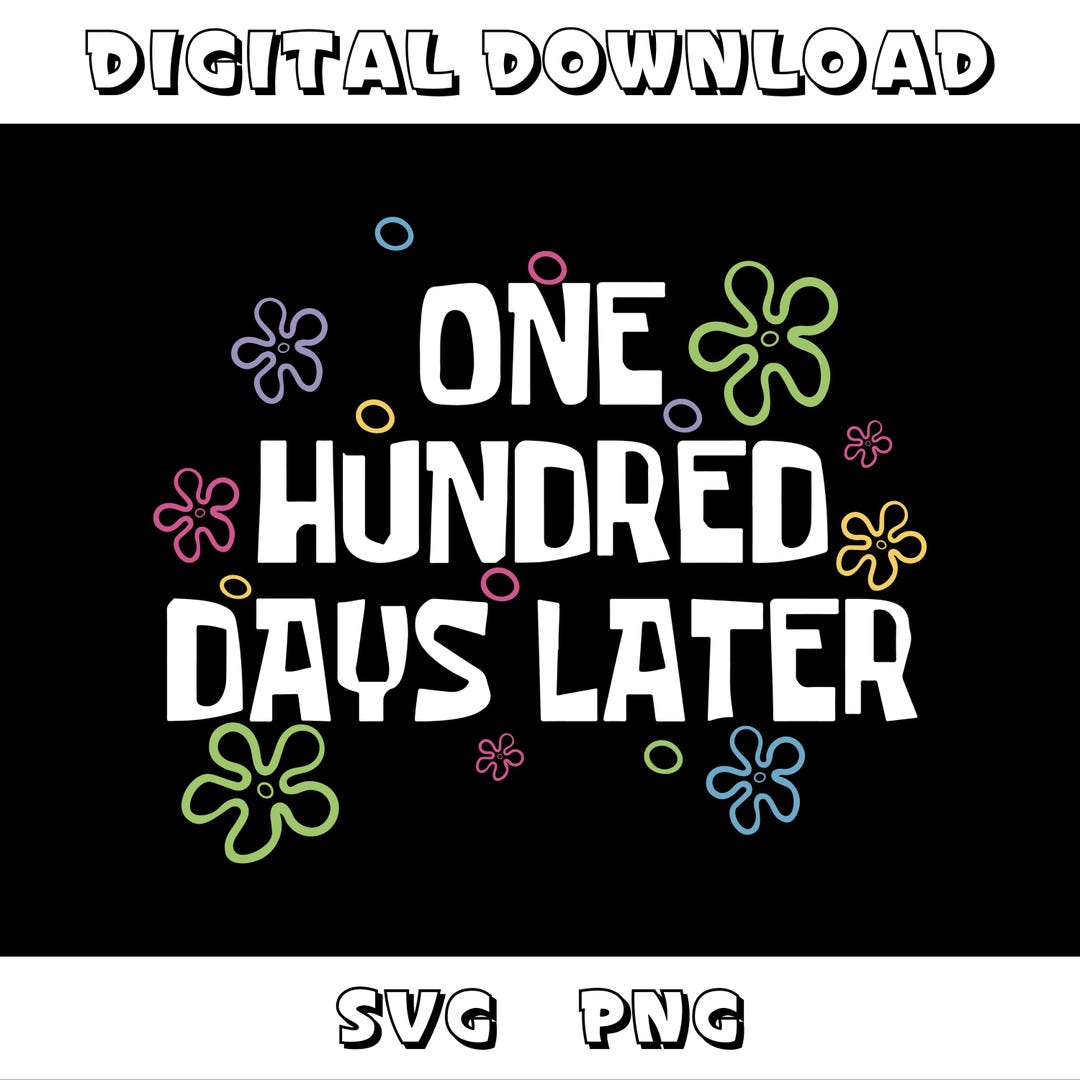 One Hundred Days Later 100 Days of School SVG PNG, 100 Days Later, 100 ...