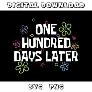 One Hundred Days Later 100 Days of School SVG PNG, 100 Days Later, 100 ...