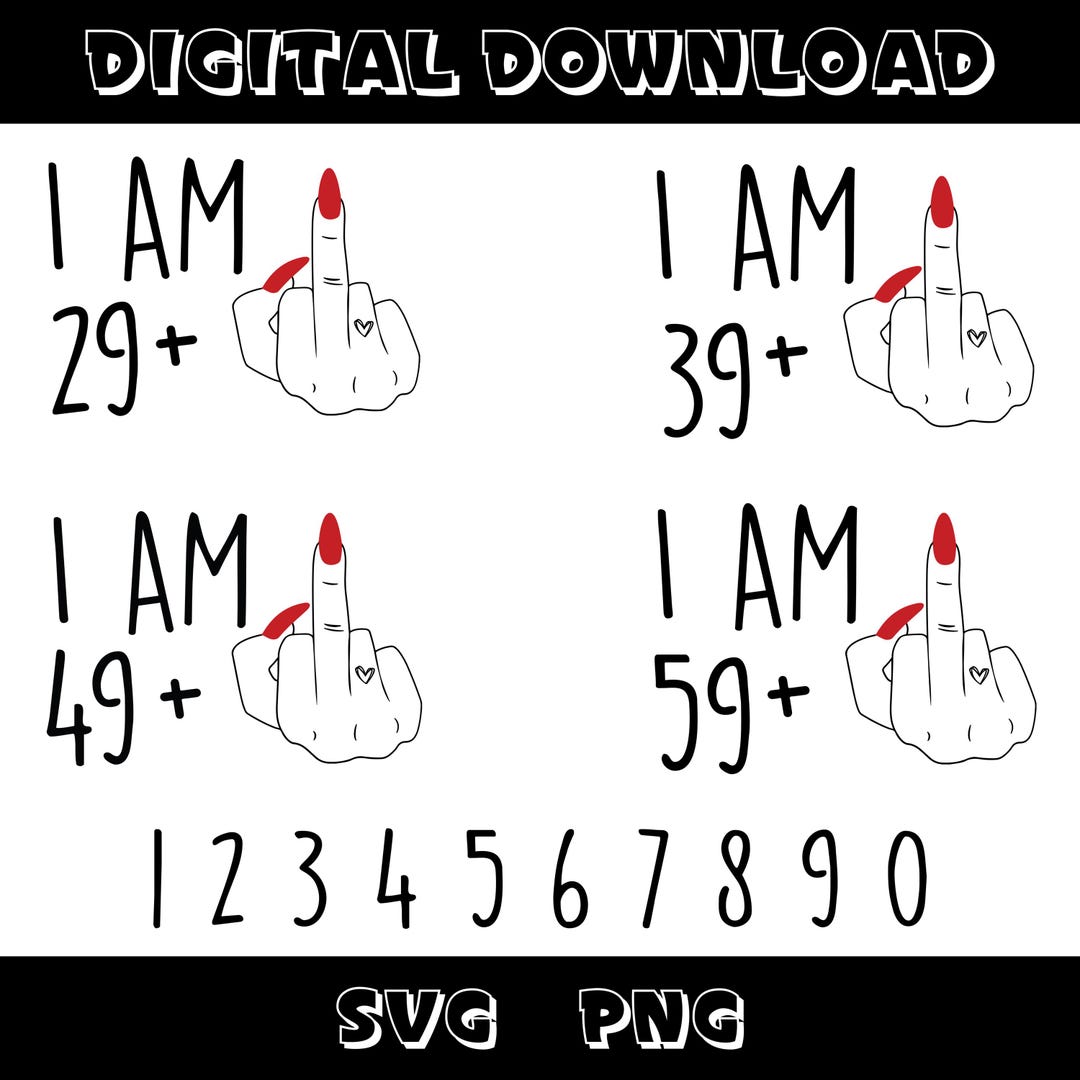 I Am 39 Plus Middle Finger Svg, Customizable Age Middle Finger Png, I ...