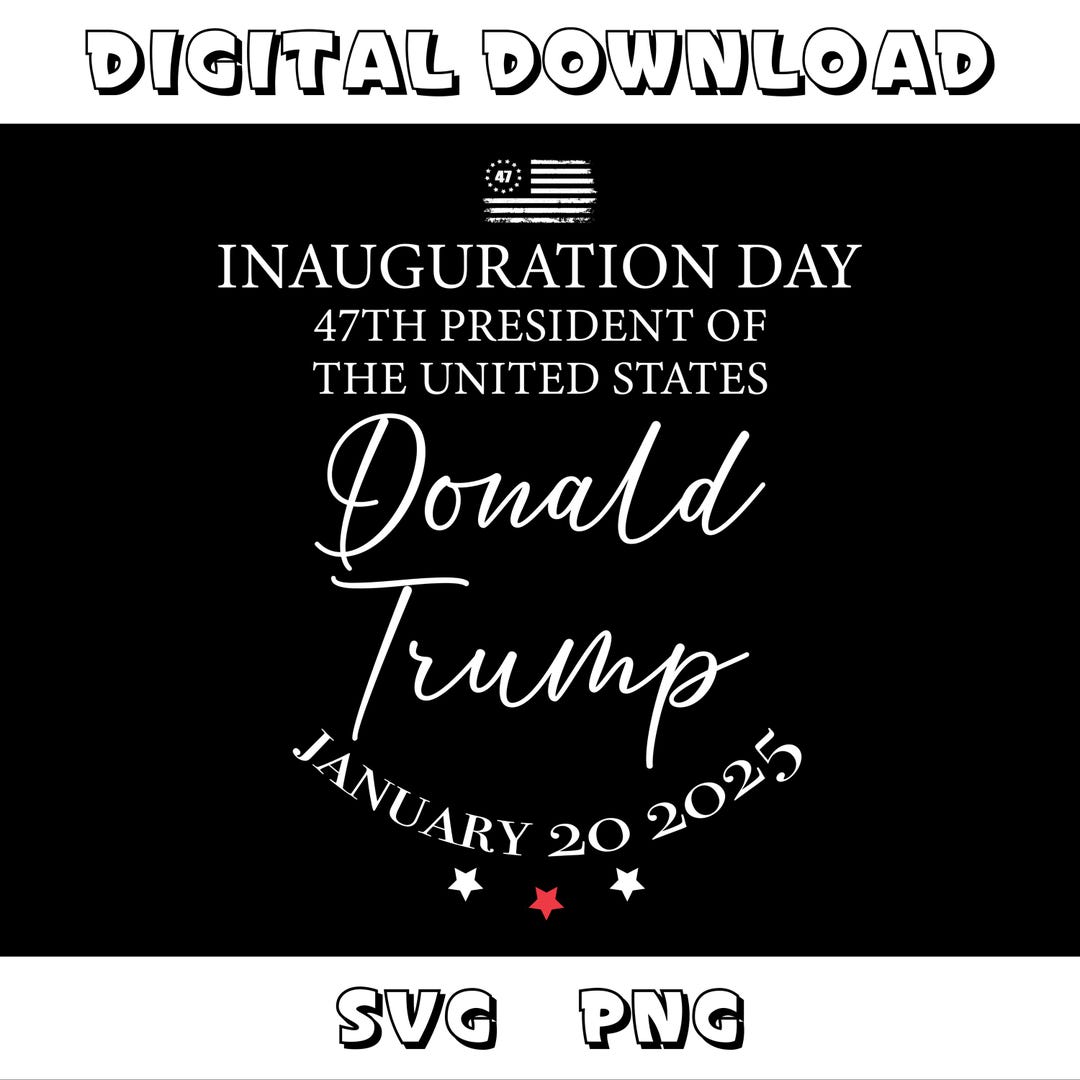 Donald Trump Inauguration Day 2025 SVG PNG, 47th US President ...