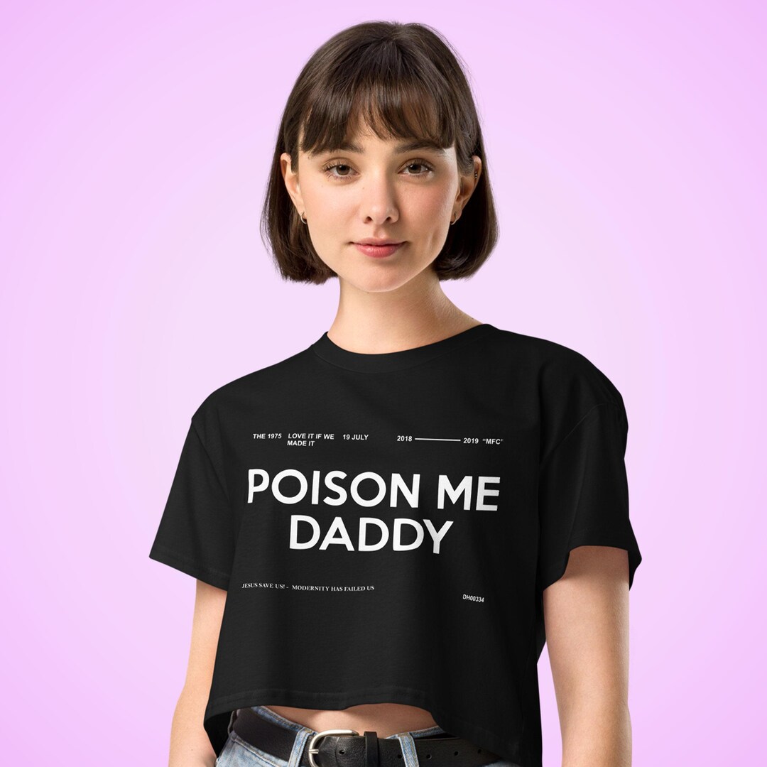 Poison Me Daddy Matty 1975 Crop Top | 1975 Band Shirt | Music 1975 ...