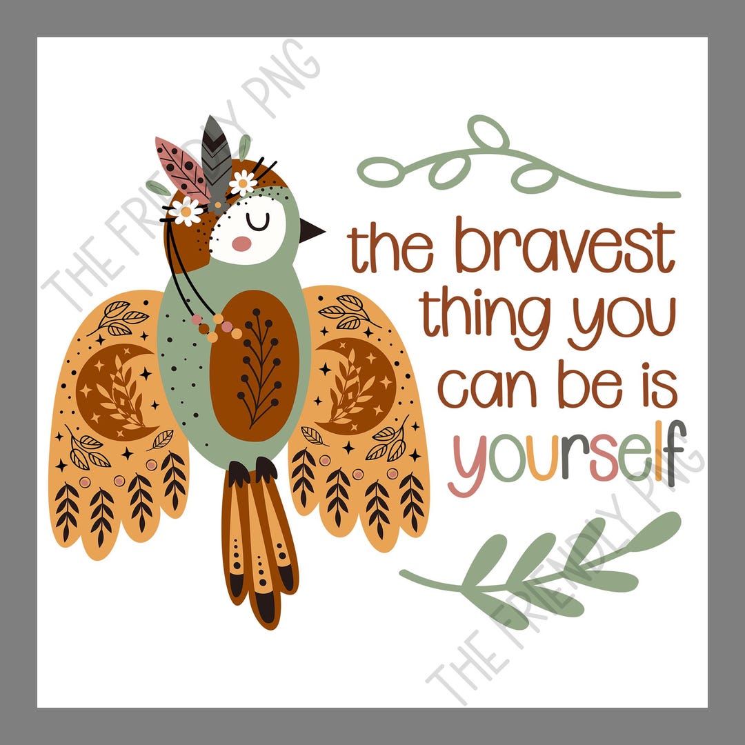 PNG for Sublimation or DTF Printing, the Bravest Thing You Can Be is ...