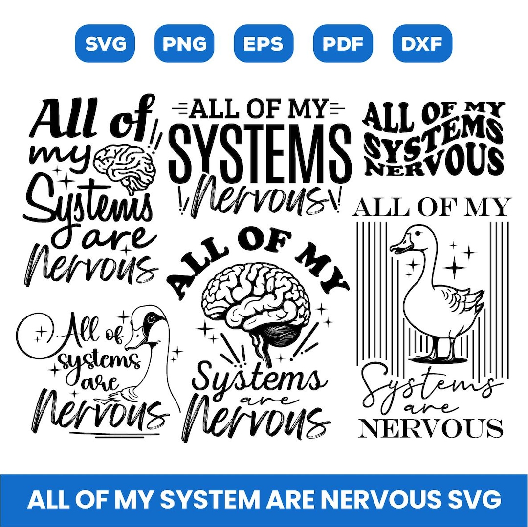 All of My Systems Are Nervous Svg, Mental Health Svg, Anxious Goose Svg ...