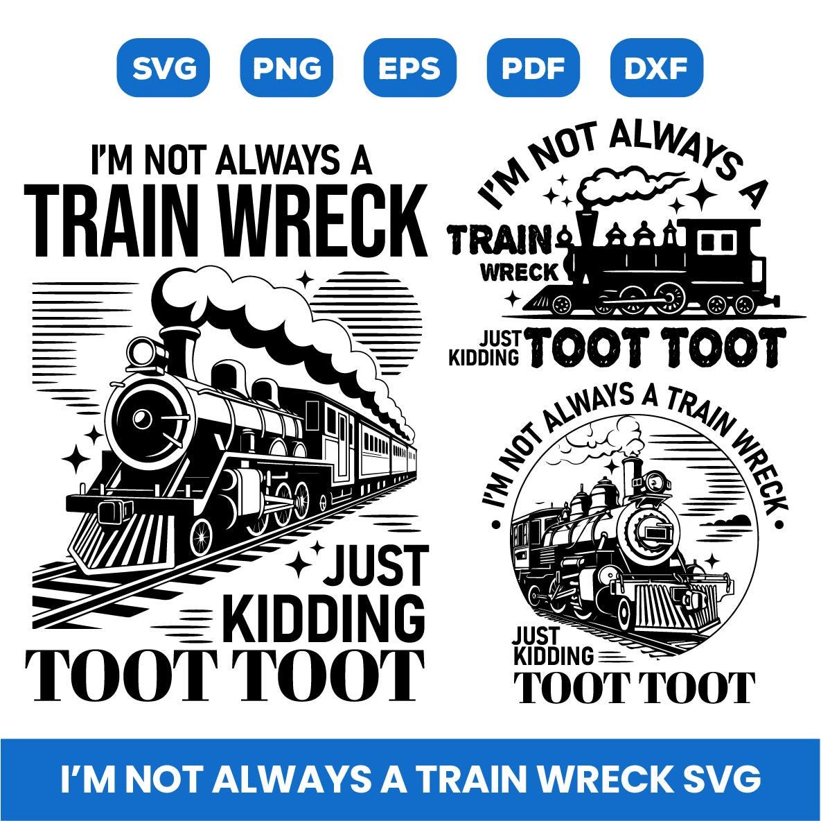 I’m Not Always a Train Wreck Svg, Funny Train Quote Png, Hot Mess Humor ...