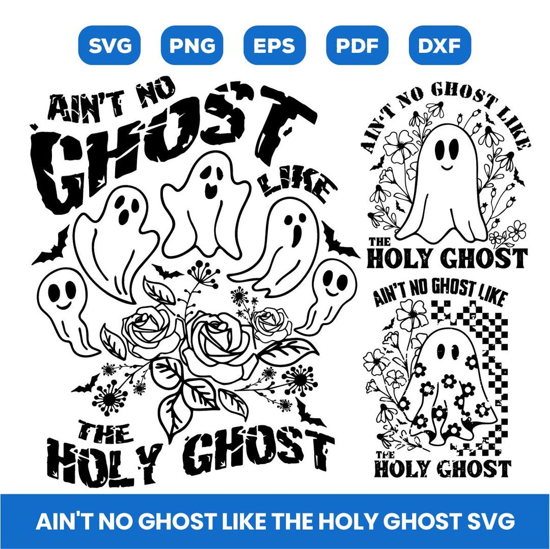 Ain't No Ghost Like the Holy Ghost Svg, Halloween Svg, Ghost Christian ...