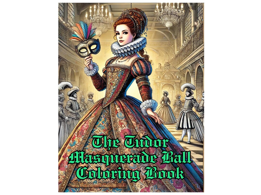The Tudor Masquerade Ball Coloring Book for Adults – Renaissance ...