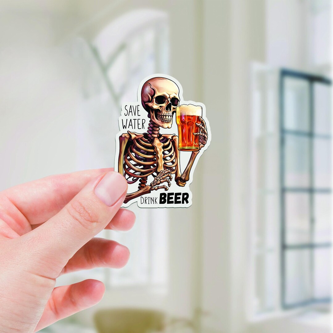 Save Water Drink Beer Sticker Funny Skeleton Vinyl Decal, Gothic Beer ...