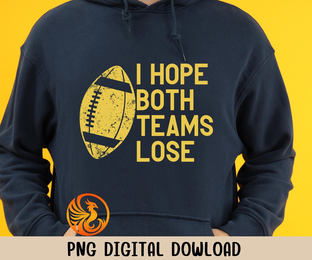 Funny Football Design PNG: I Hope Both Teams Lose (digital Download) - Etsy