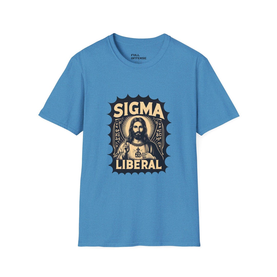 Sigma Liberal Jesus Unisex T-shirt, Liberal Shirt, Political Tee ...