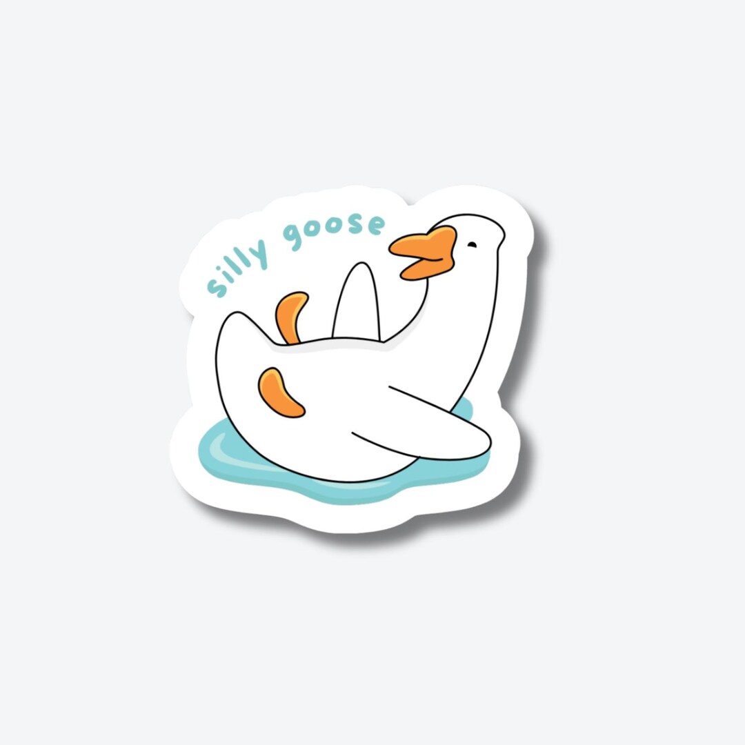 Silly Goose Sticker, Goose Sticker, Funny Sticker, Just for Laughs ...