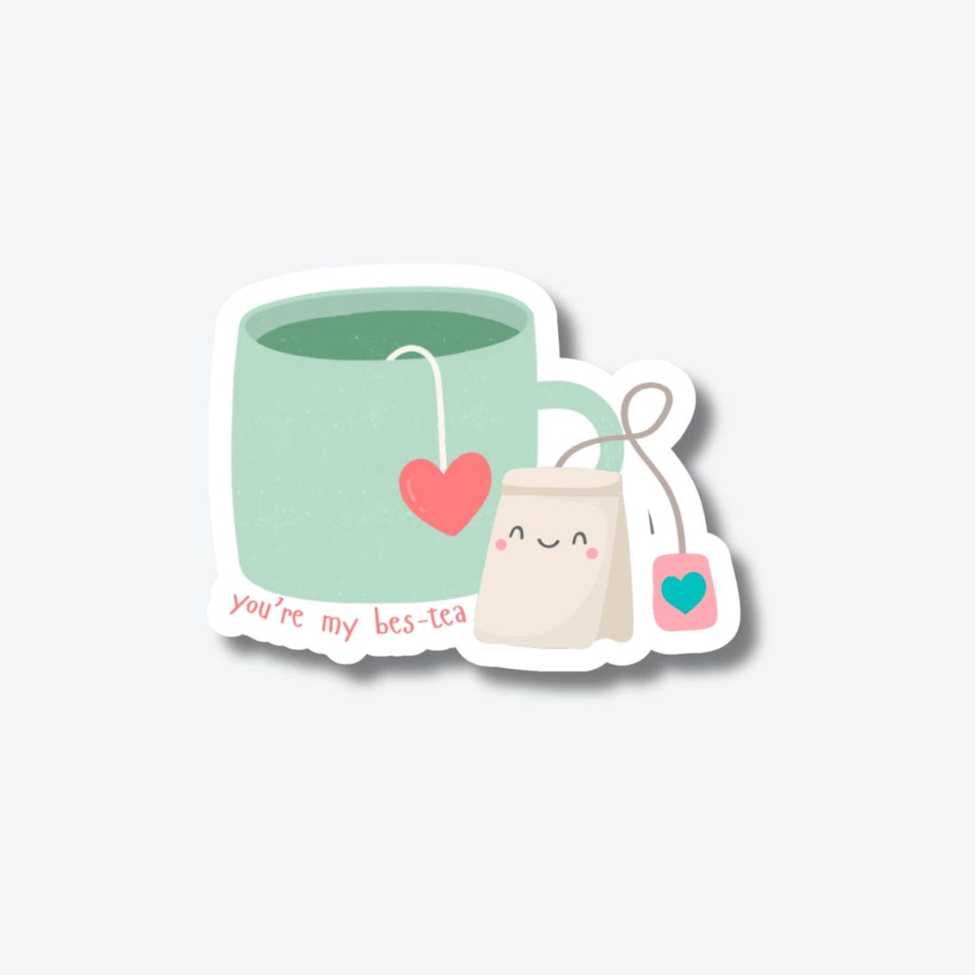 You're My Bes-tea Sticker, Spill the Tea Sticker, Tea Girly Sticker ...