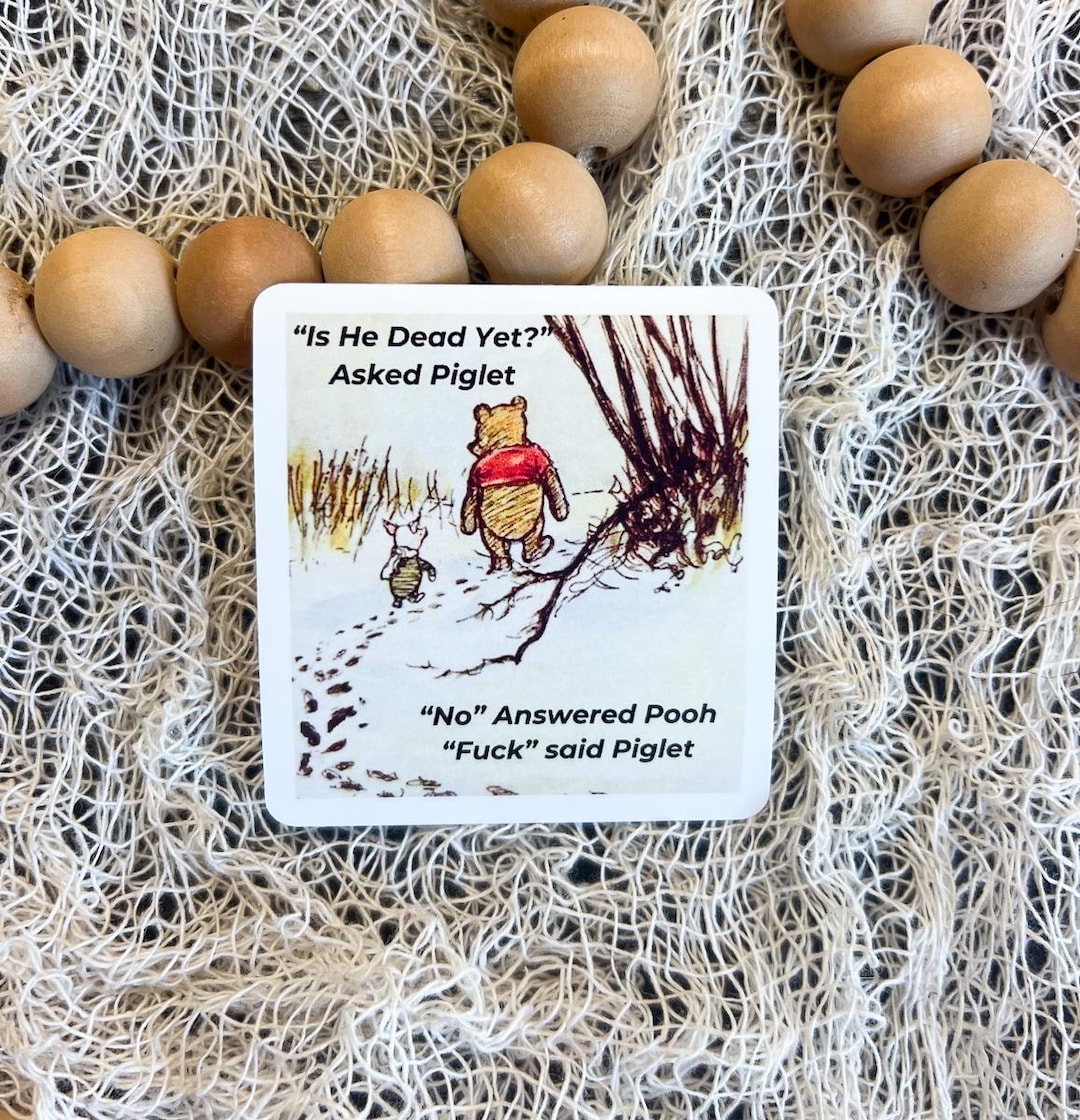 Is He Dead Yet? Winnie the Pooh Sticker| Anti-trump | Leftist | Anti-maga | Political - Etsy