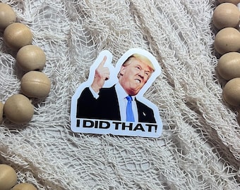 Donald Trump i Did That Vinyl Sticker - Etsy